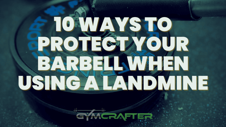 10 Ways To Protect Your Barbell When Using a Landmine